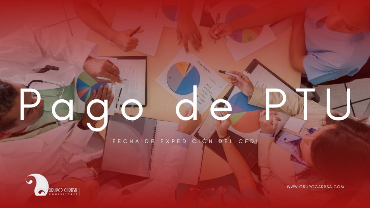 Fecha de expedición del CFDI por pago de PTU: lo que deben saber las ...